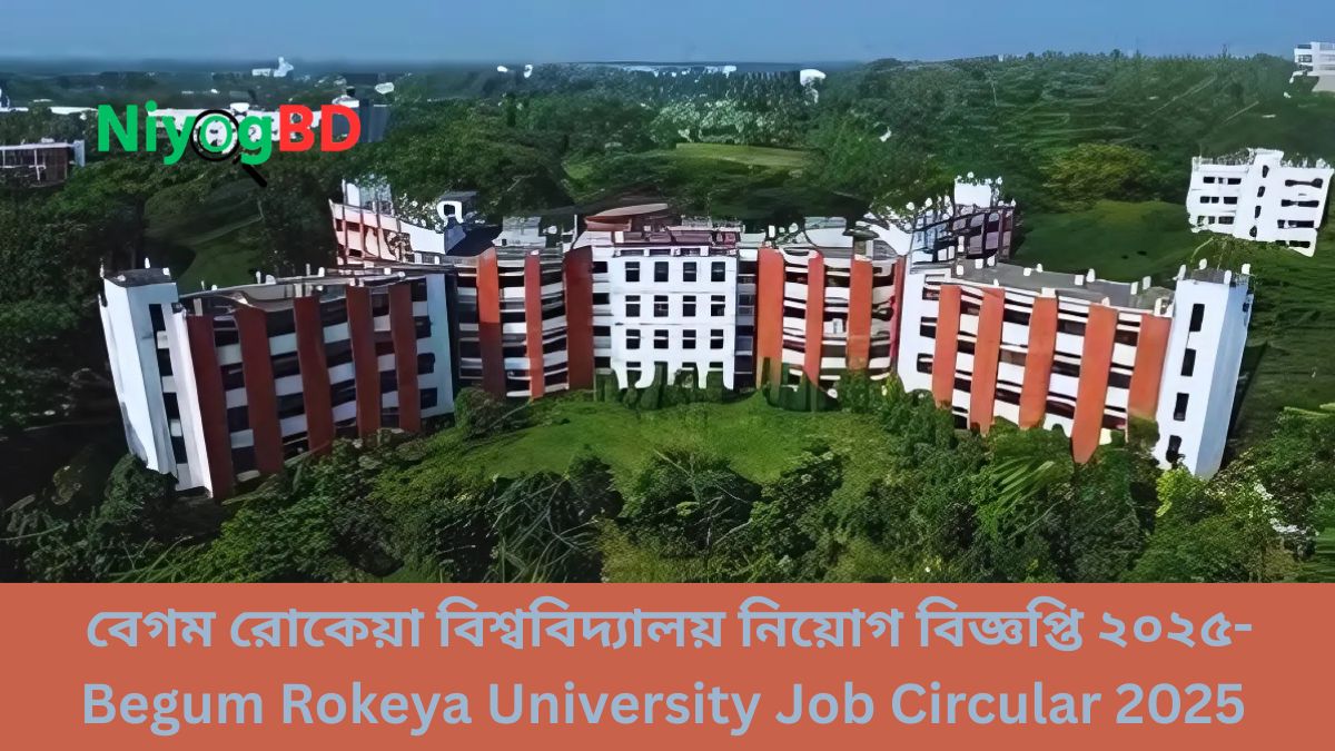 বেগম রোকেয়া বিশ্ববিদ্যালয় নিয়োগ বিজ্ঞপ্তি ২০২৫-Begum Rokeya ...